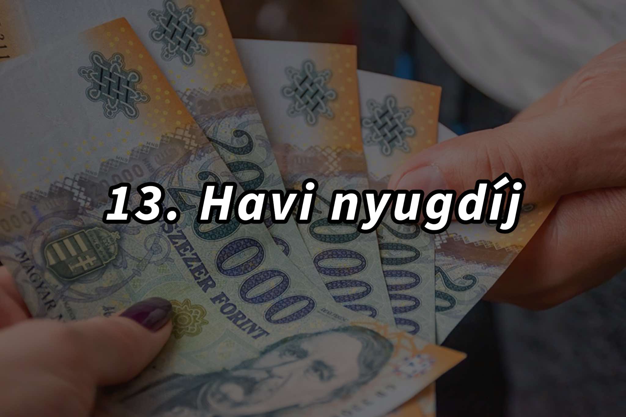 13.-ik havi nyugdíj és nyugdíjemelés 2026, fontos hír érkezett ...